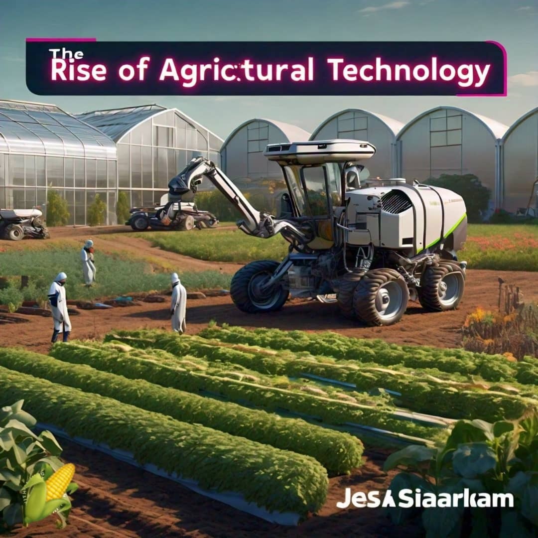 The Rise of Agricultural Technology: Transforming Farming for the ...